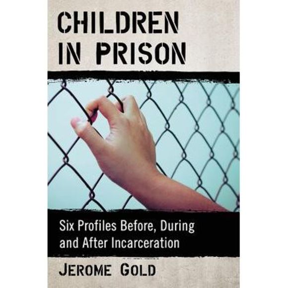 Jerome Gold | Other | Children In Prison Six Profiles Before During And ...